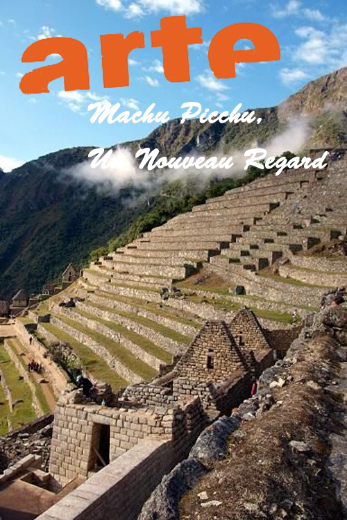 Machu Picchu, Un Nouveau Regard (film, 2009) | Kritikák, videók ...